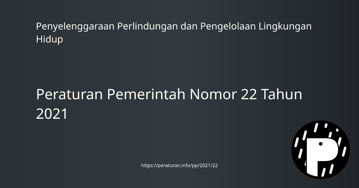 Isi Peraturan | Peraturan Pemerintah Nomor 22 Tahun 2021 tentang Penyelenggaraan Perlindungan ...