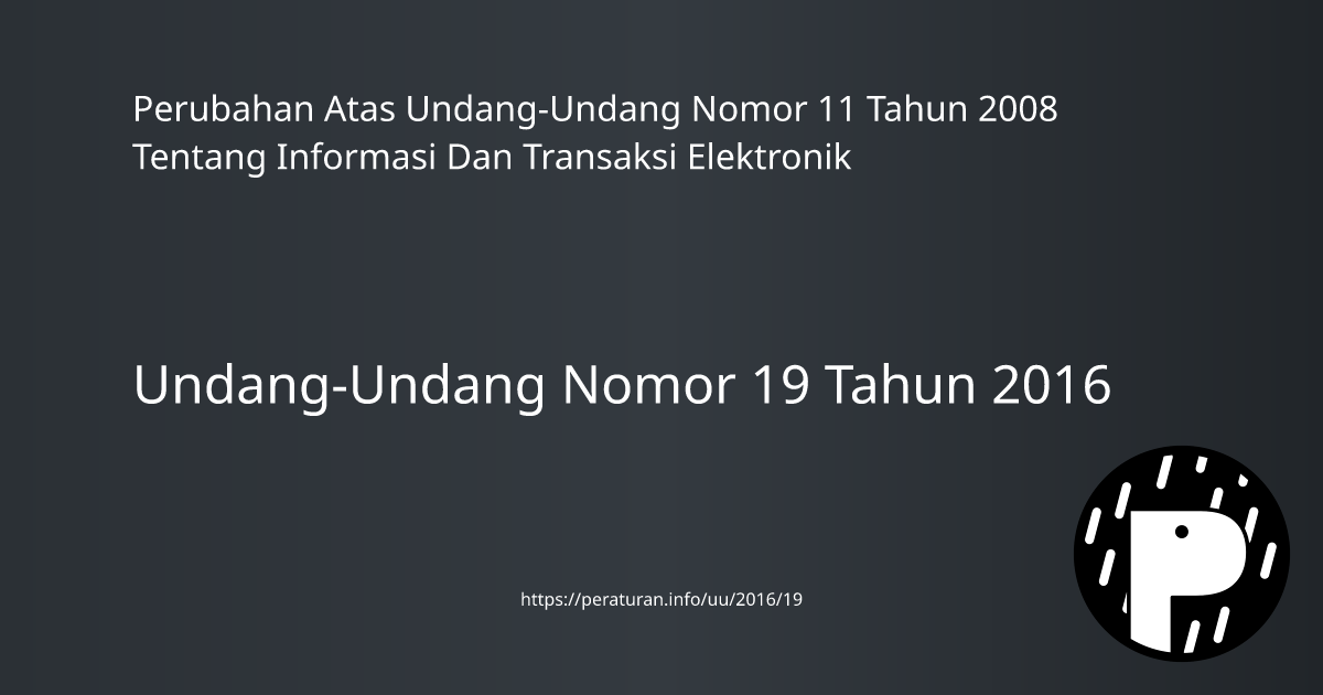 Isi Peraturan | Undang-Undang Nomor 19 Tahun 2016 tentang Perubahan ...